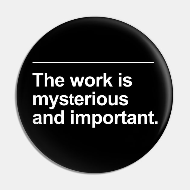 The Work Is Mysterious & Important, Severance - Severance - Pin | TeePublic