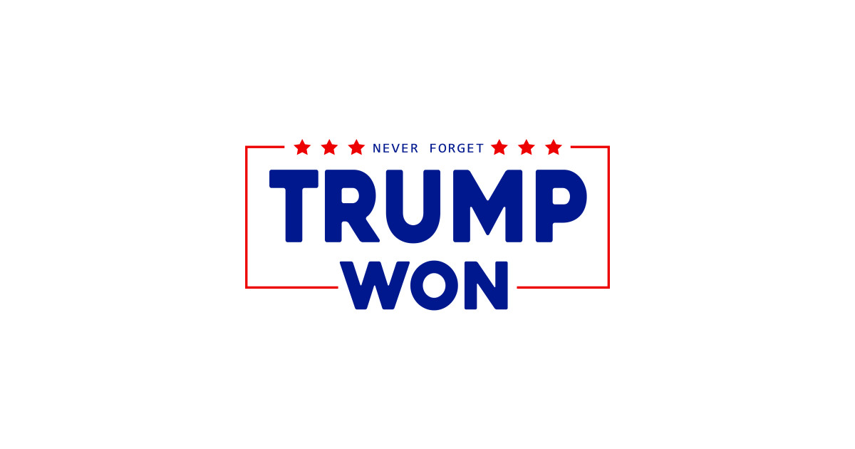 Never Forget Trump Won - Never Forget Trump Won - T-Shirt | TeePublic