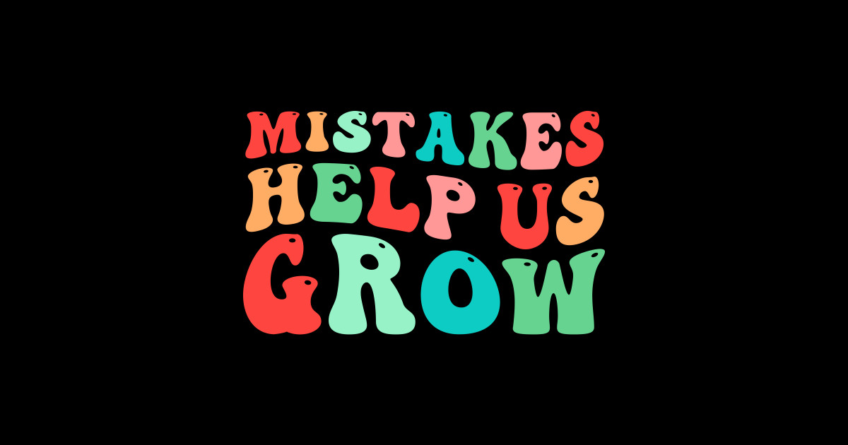 Mistakes Help Us Grow - Mistakes Help You Grow - Sticker | TeePublic