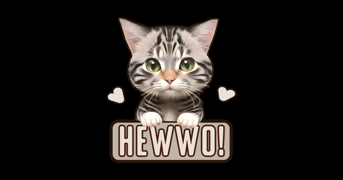 Cute Cat Says Hewwo - Cat - Sticker | TeePublic