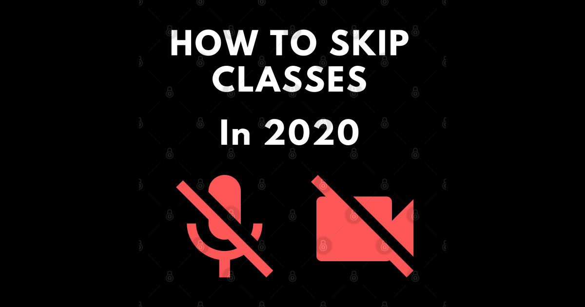 How to skip classes in 2020 - Zoom / Microsoft Teams funny design v1 ...