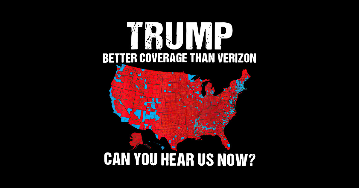 Trump Won Better Coverage Than Verizon Can You Hear Us Now - Trump ...