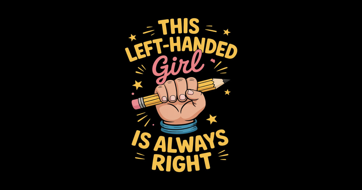 Left Handers Day Funny Lefty Quote Left Handed Girl - Left Handers Day ...