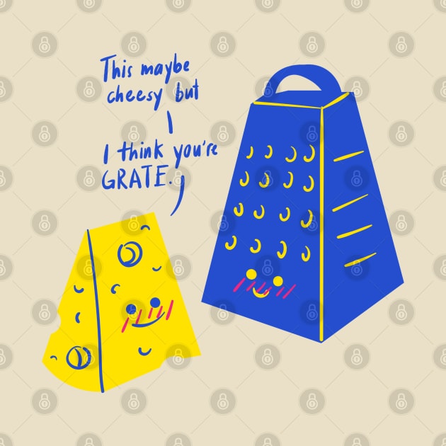 This May Be Cheesy but I Think You're Grate - Pun - T-Shirt | TeePublic