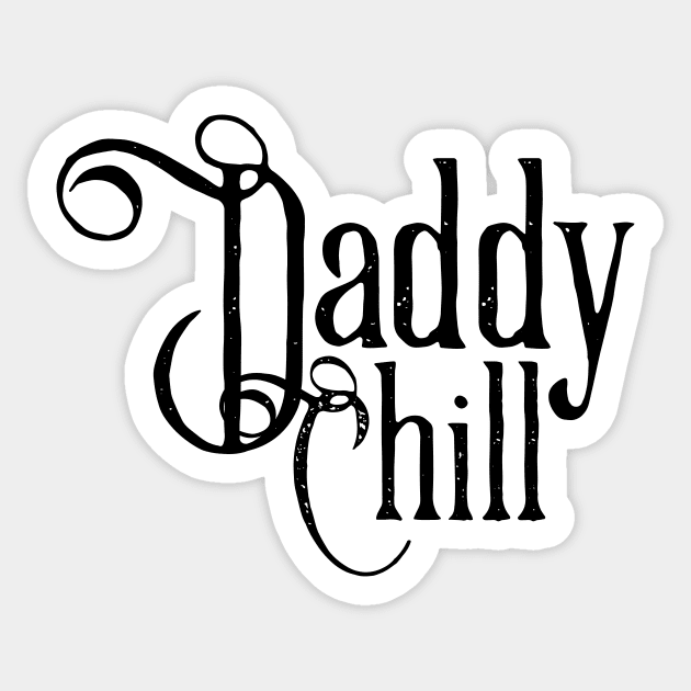 Daddy Chill Victorian - Black - Chill Daddy - Sticker | TeePublic