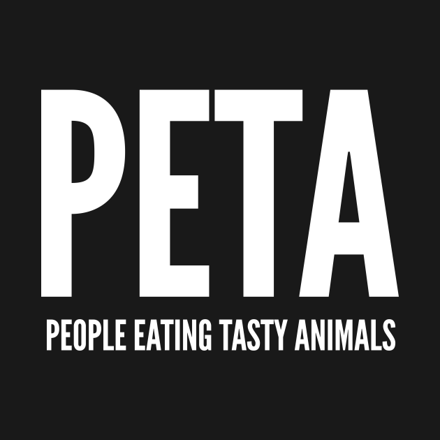 PETA - People Eating Tasty Animals - Funny Parody Peta Shirt - Peta - T ...