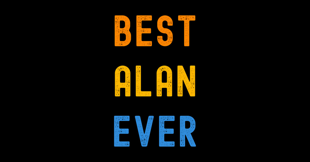 Best Alan Ever Alan - Best Alan Ever - Sticker | TeePublic