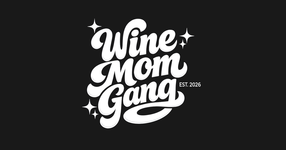Wine Mom Gang Est. 2026 Design - Wine Mom - T-Shirt | TeePublic