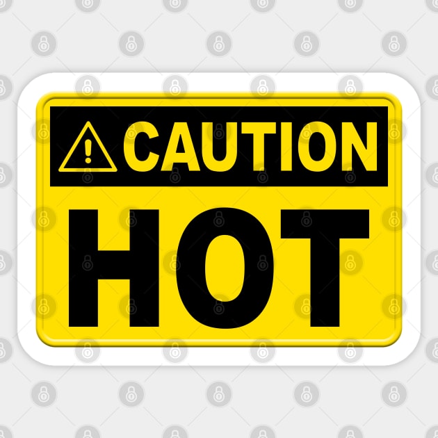 Caution Hot Sign - Caution Hot - Sticker | TeePublic