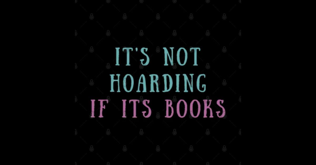 It's not Hoarding if its books - Hoarding Books - Sticker | TeePublic