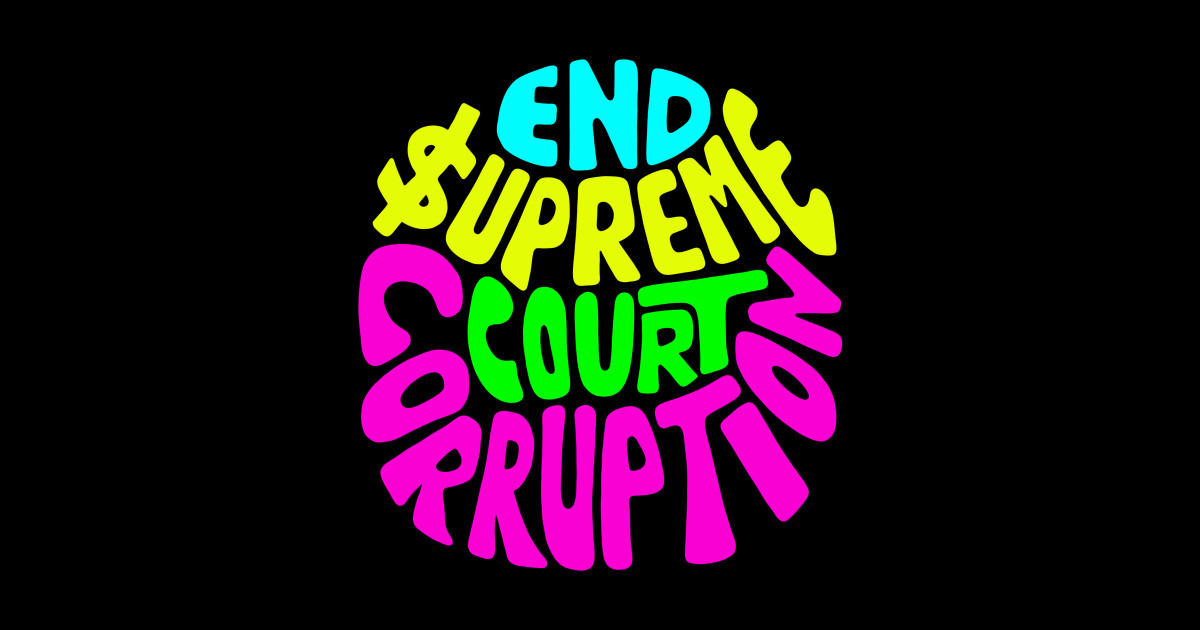 End Supreme Court Corruption Word Art - Supreme Court - Sticker | TeePublic