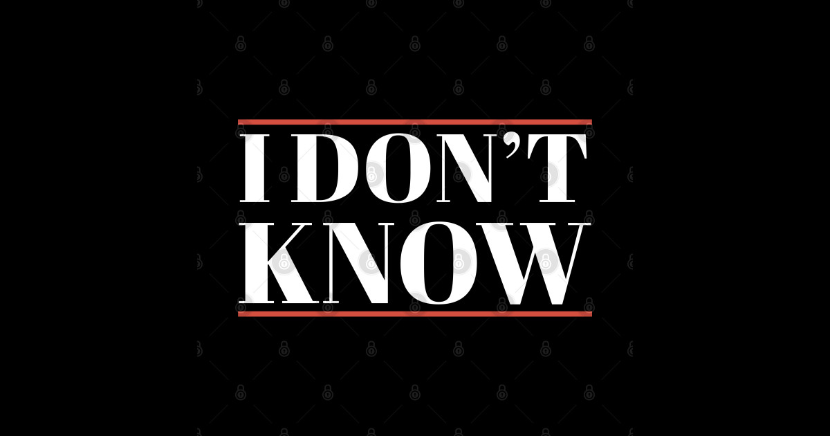 I Don't Know Funny Simple - I Dont Know - Sticker | TeePublic