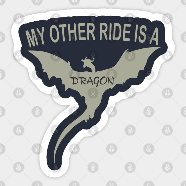 My Other Ride Is A Dragon - My Other Ride Is A Dragon - Sticker | TeePublic