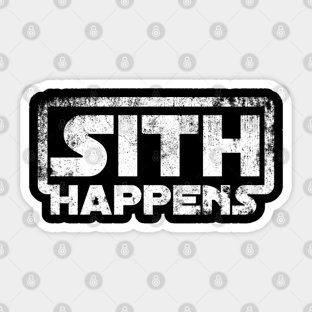 Sith Happens - Sith - Sticker | TeePublic
