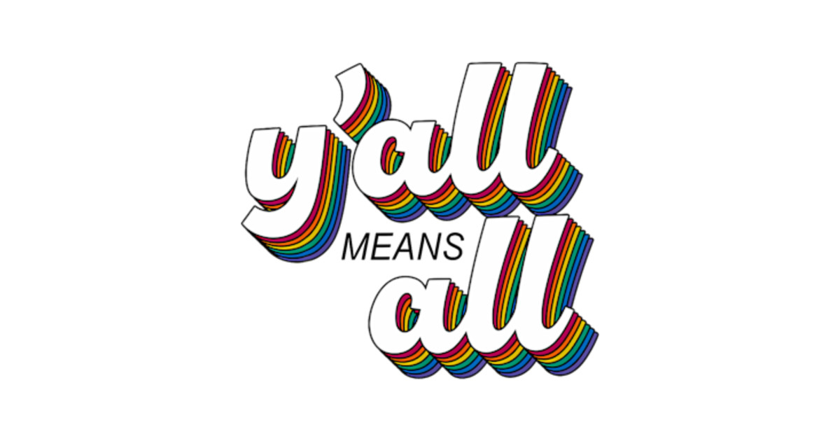 Y'all Means All LGBT Rainbow Pride Flag - Yall Means All - T-Shirt ...