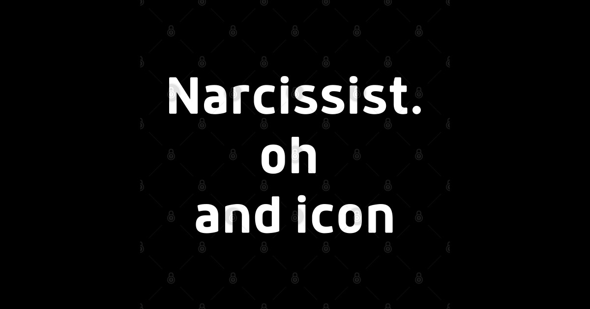 Narcissist Oh and Icon Confident Arrogant - Narcissist - Sticker ...