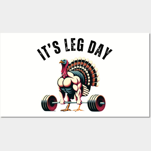 It's Leg Day funny thanksgiving gym muscle turkey - Leg - Posters and ...