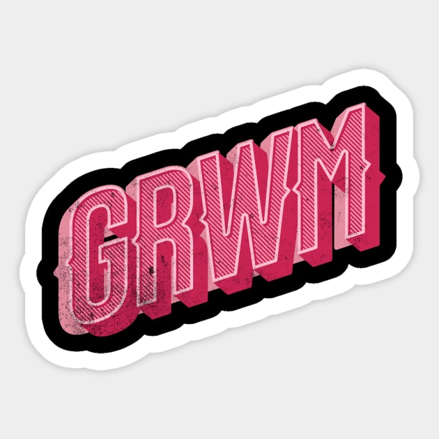 GRWM: School & Party Morning Routine Tips - Grwm - Sticker | TeePublic