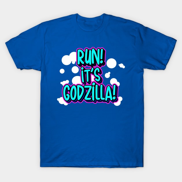 Run It's Godzilla - Run Its Godzilla - T-Shirt | TeePublic