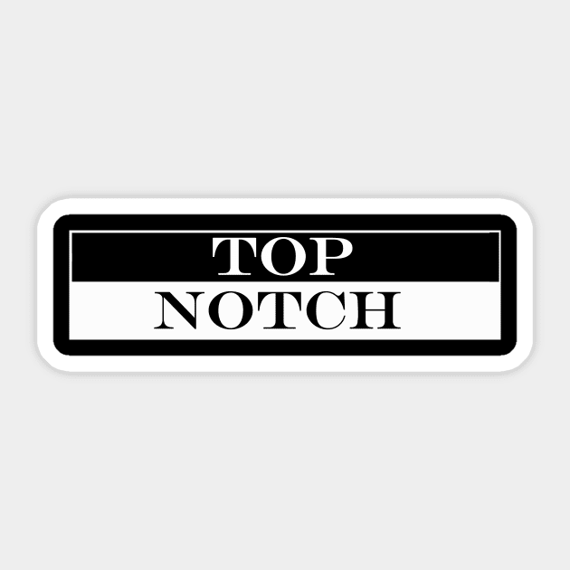 top notch - The Best - Sticker | TeePublic