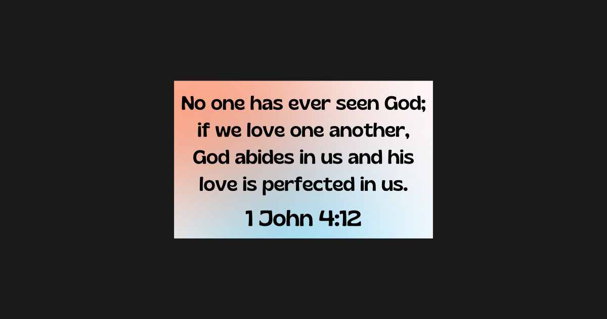 Bible Verse 1 John 4 12 1 John 4 12 T Shirt TeePublic