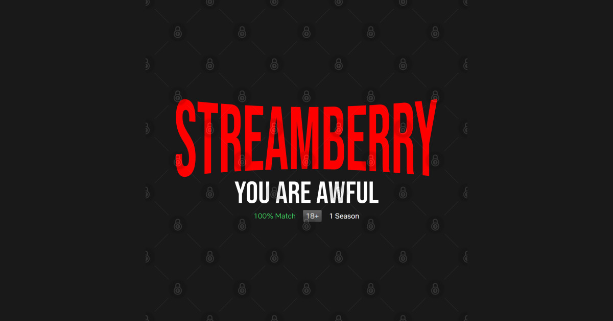 Streamberry - You Are Awful - Streamberry - T-Shirt | TeePublic