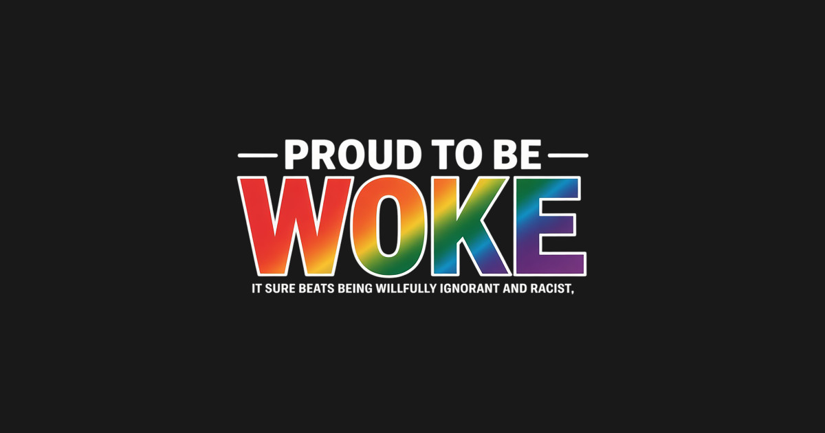 Proud To Be-Woke LGBT Pride Month Social Justice Equality - Proud To Be ...