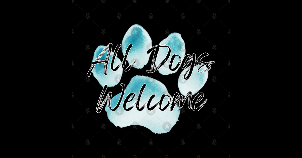 All Dogs Welcome - All Of The Dogs Are Welcome - Sticker | TeePublic