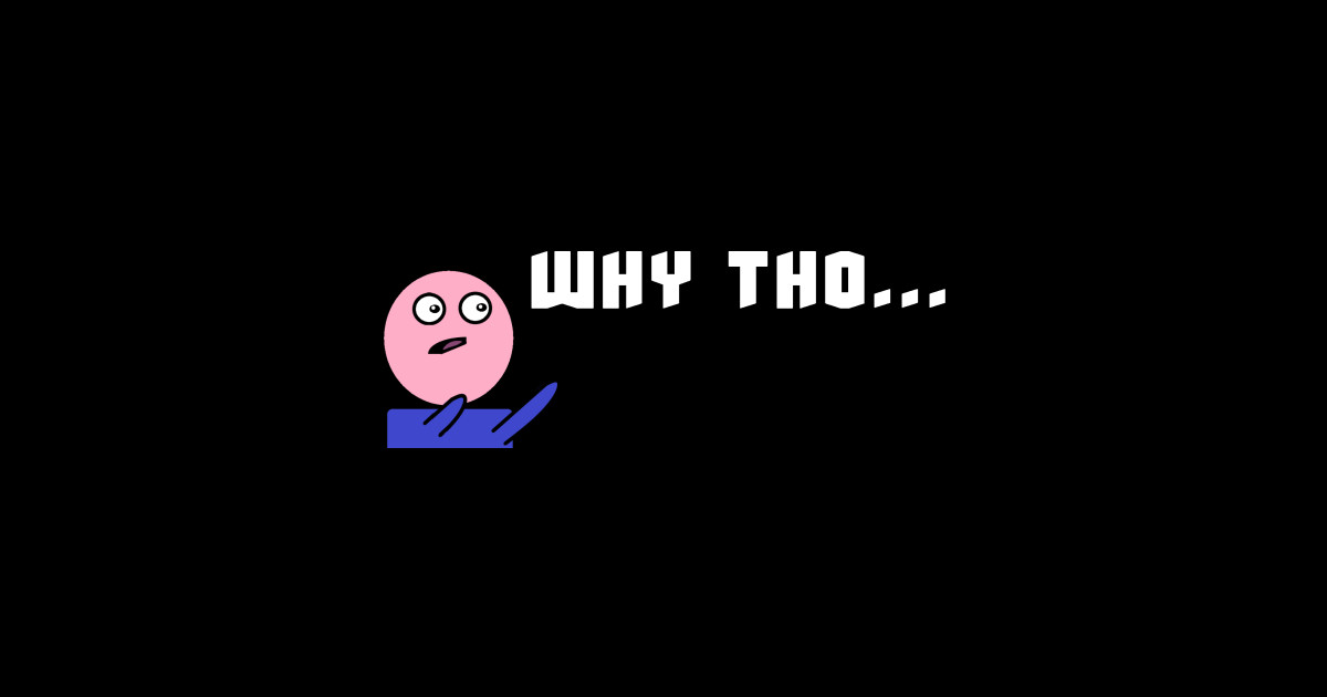 why tho? - Outerfrost - Sticker | TeePublic
