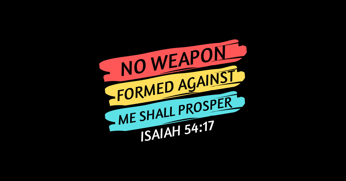 No Weapon Formed Against Me Shall Prosper | Christian Saying - No ...