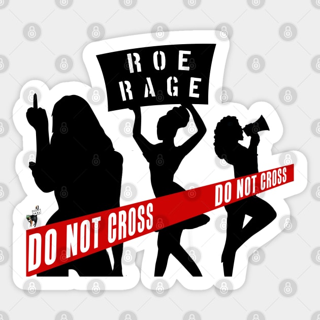 Roe Rage Do Not Cross - Roe Rage - Sticker | TeePublic