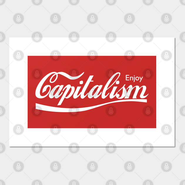 Enjoy Capitalism - Capitalism - Posters and Art Prints | TeePublic