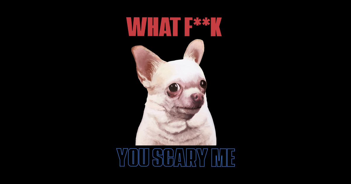 You scary me - Funny Quote - Sticker | TeePublic