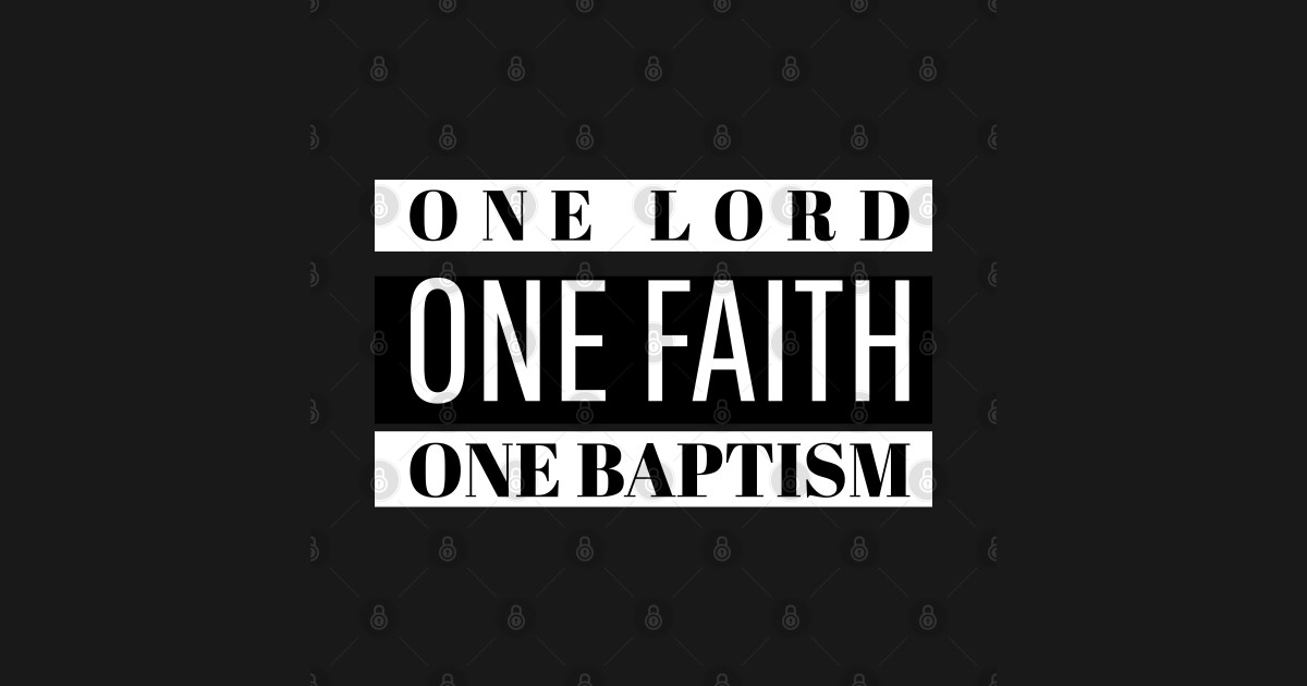 One Lord. One Faith. One Baptism. - One God - T-Shirt | TeePublic