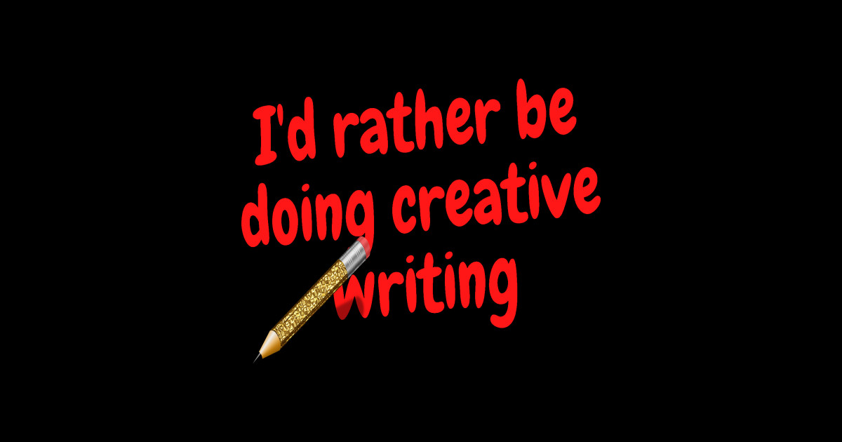 I'd rather be doing creative writing - Creative Writing - Mug | TeePublic