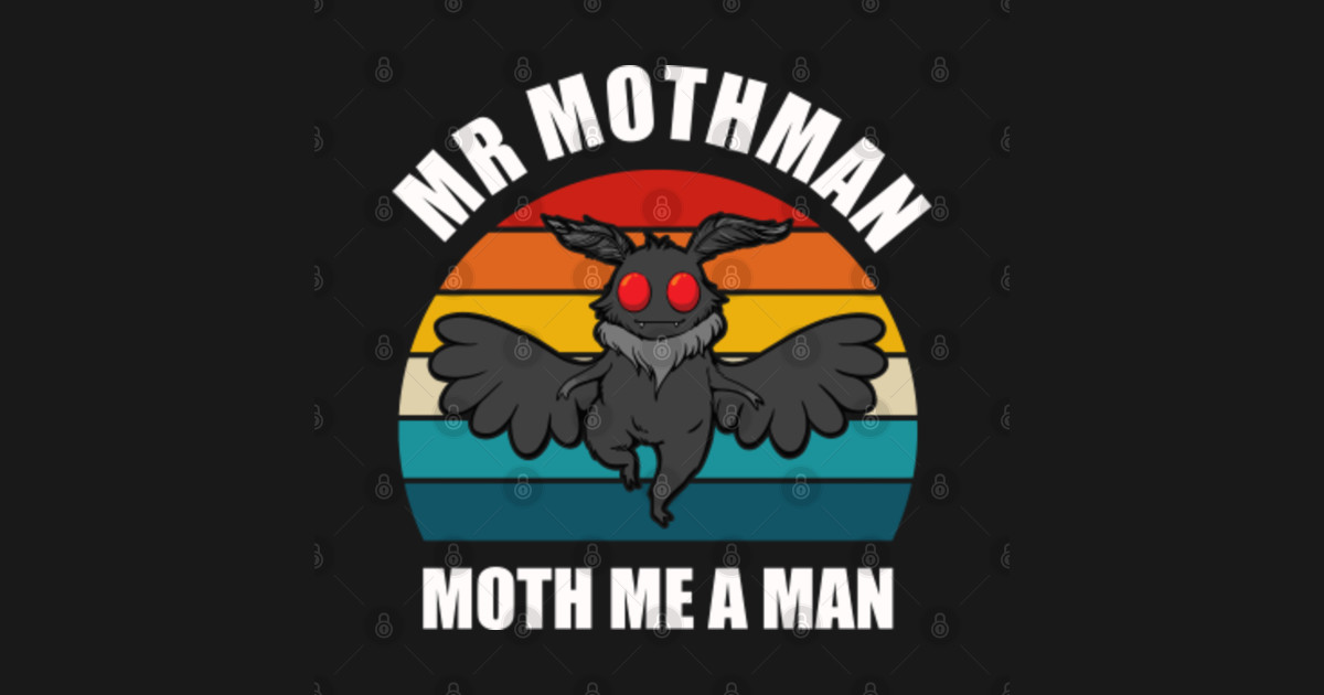 Mr Mothman Moth Me A Man - Mothman Art - T-Shirt | TeePublic