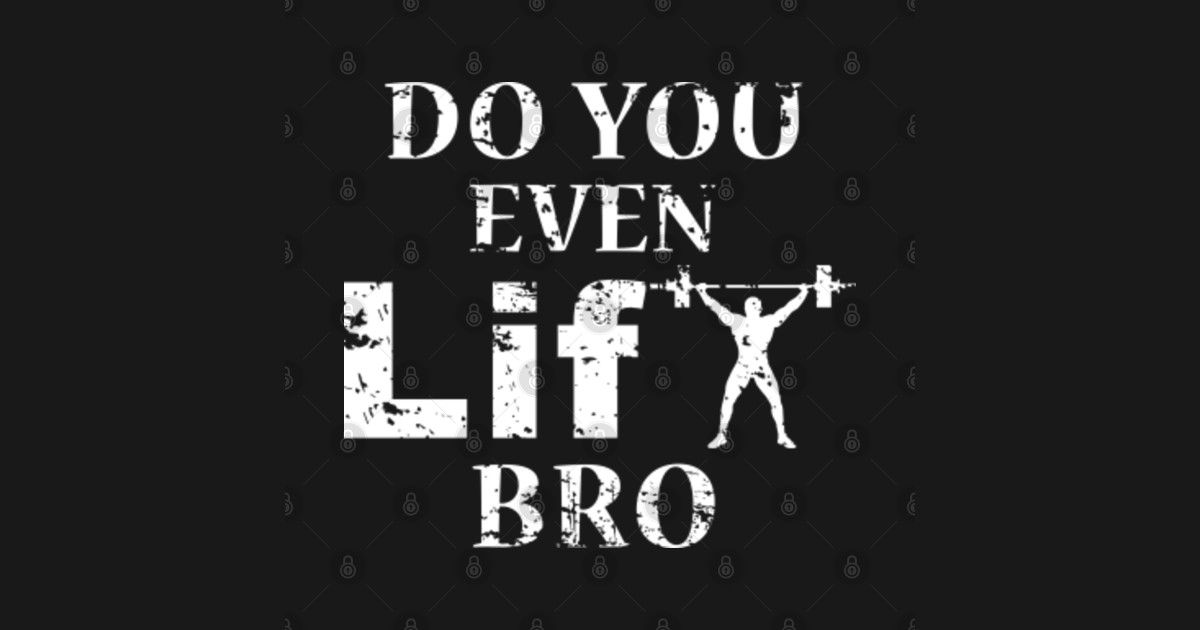 Do You Even Lift Bro Funny Workout T Shirt Lift Bro Sticker Teepublic