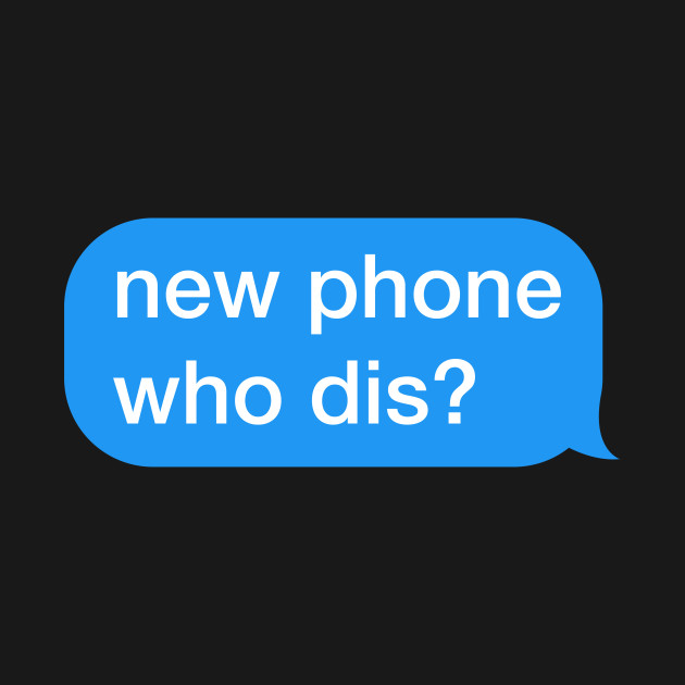 Meme Funny new phone who dis Joke Gift - New Phone Who Dis - Long ...