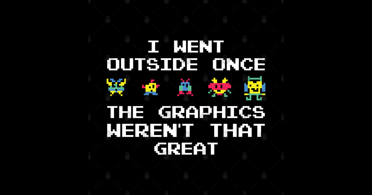 I Went Outside Once The Graphics Weren't That Great - I Went Outside ...