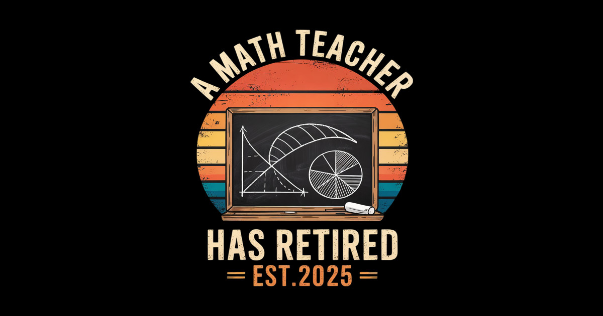 Teacher Retirement 2025 A Math Teacher Legend Has Retired - Teacher ...