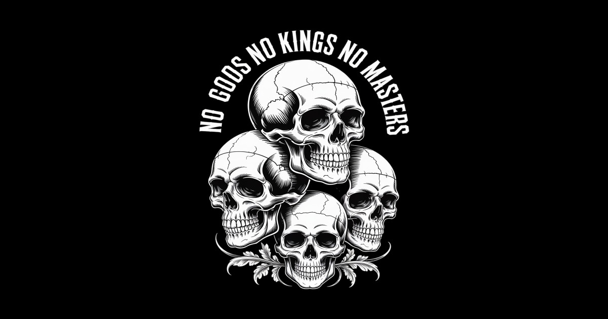 Funny Skull Design No Gods, No Kings, No Masters - Funny Skull Design ...