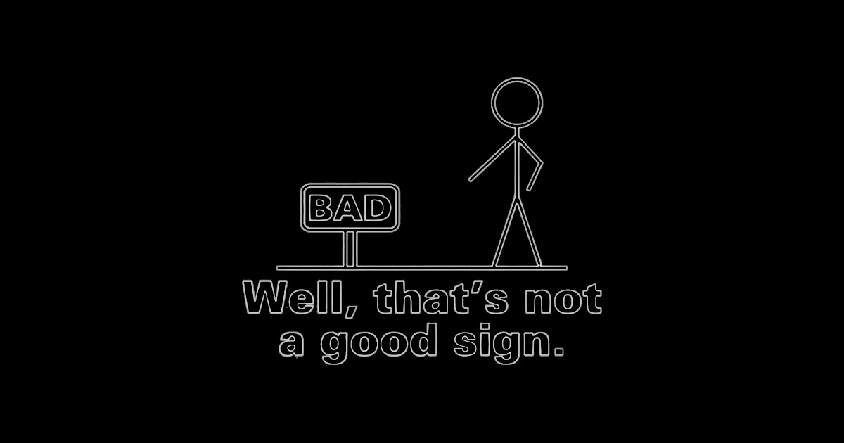 Well, that's not a good sign - Well Thats Not A Good Sign - Sticker ...