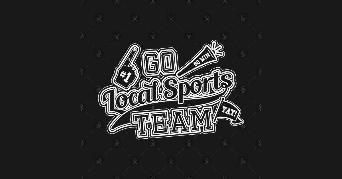 Go Local Sports Team - Local Sports Team - T-Shirt | TeePublic