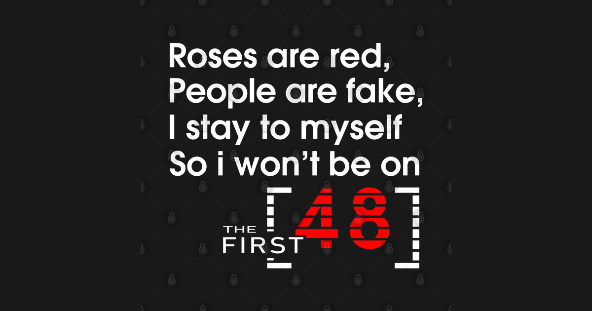 Roses Are Red People Are Fake I Stay To Myself First 48 - Roses Are Red ...