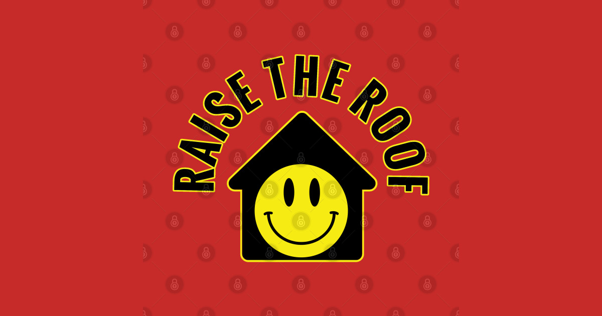 Acid House Rave Raise The Roof Smiley - Music - T-Shirt | TeePublic