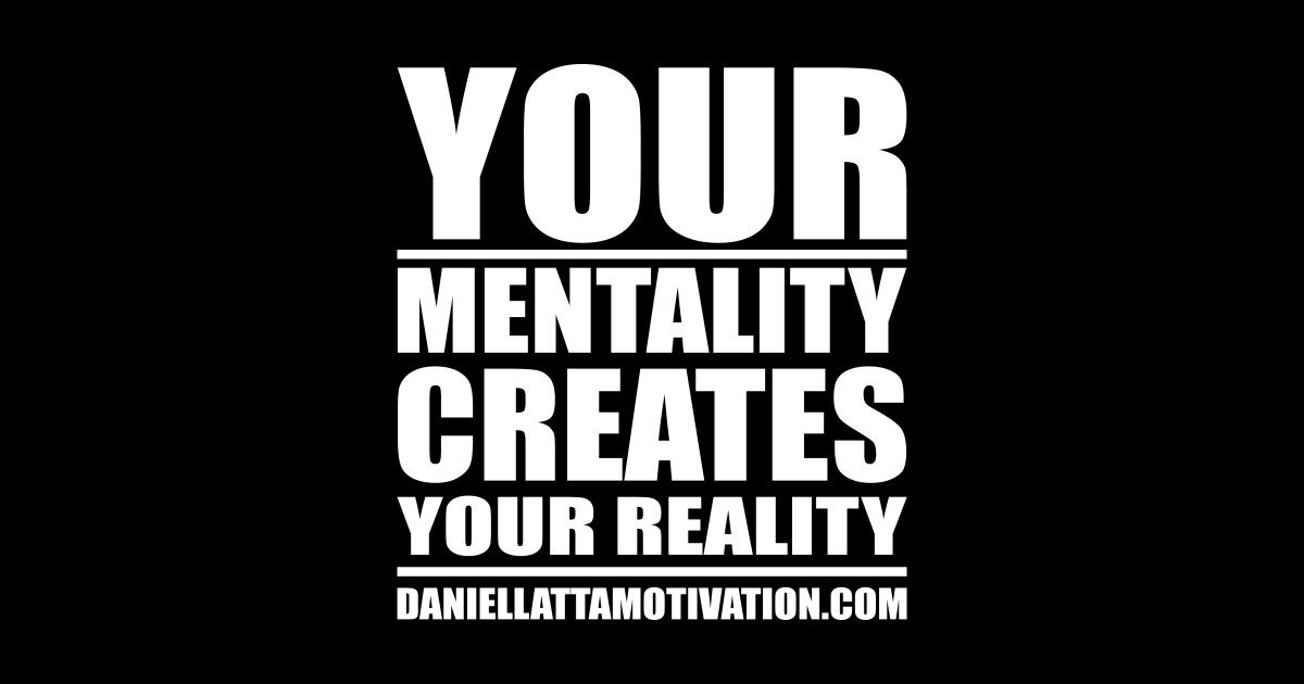 Your Mentality Creates Your Reality - Daniel Latta Motivation - Sticker ...