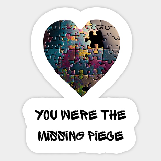 You Were the Missing Piece - Puzzle Heart - Sticker | TeePublic