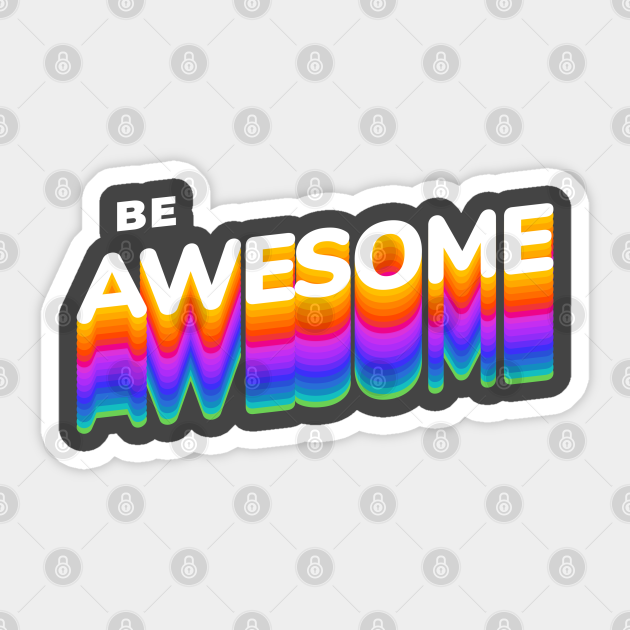 Be Awesome - Be Awesome - Sticker | TeePublic