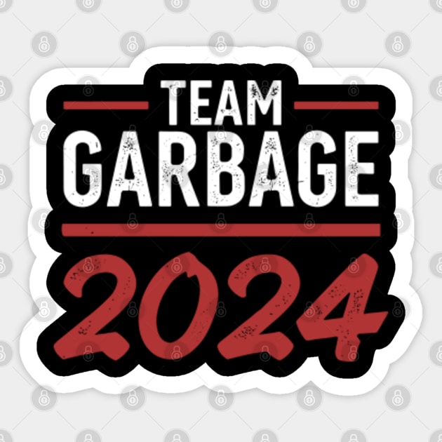 Team Garbage For Trump 2024 - Team Garbage For Trump 2024 - Sticker ...