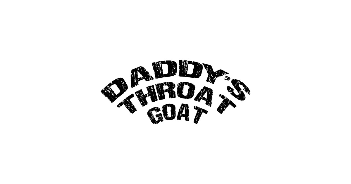 Daddys Throat Goat Daddys T Shirt Teepublic